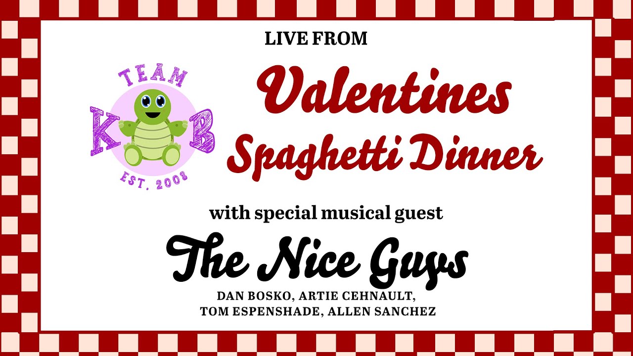 Live from the Team KB Valentines Spaghetti Dinner, featuring The Nice ...